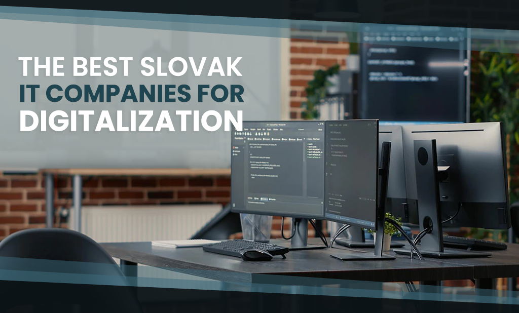 The best Slovak IT companies for digitalization in 2023